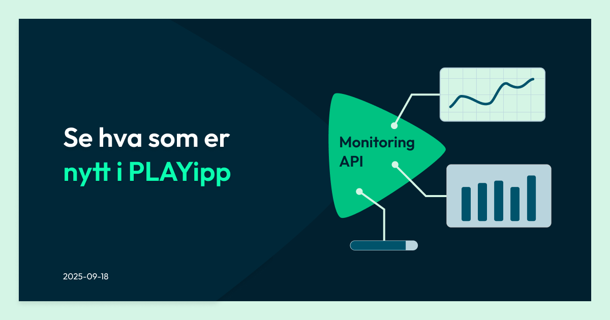 Hvordan fungerer PLAYipp Monitoring API? – se hva som er nytt i PLAYipp